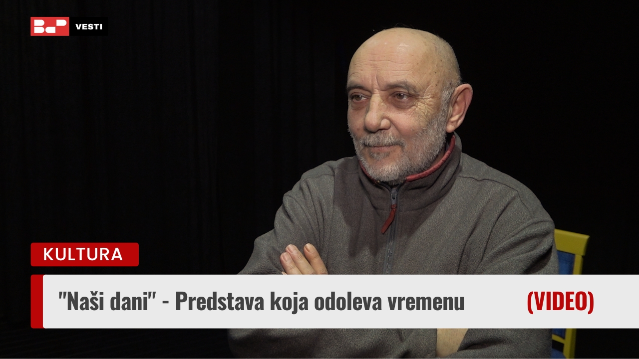 "Naši dani" - Predstava koja odoleva vremenu (VIDEO)